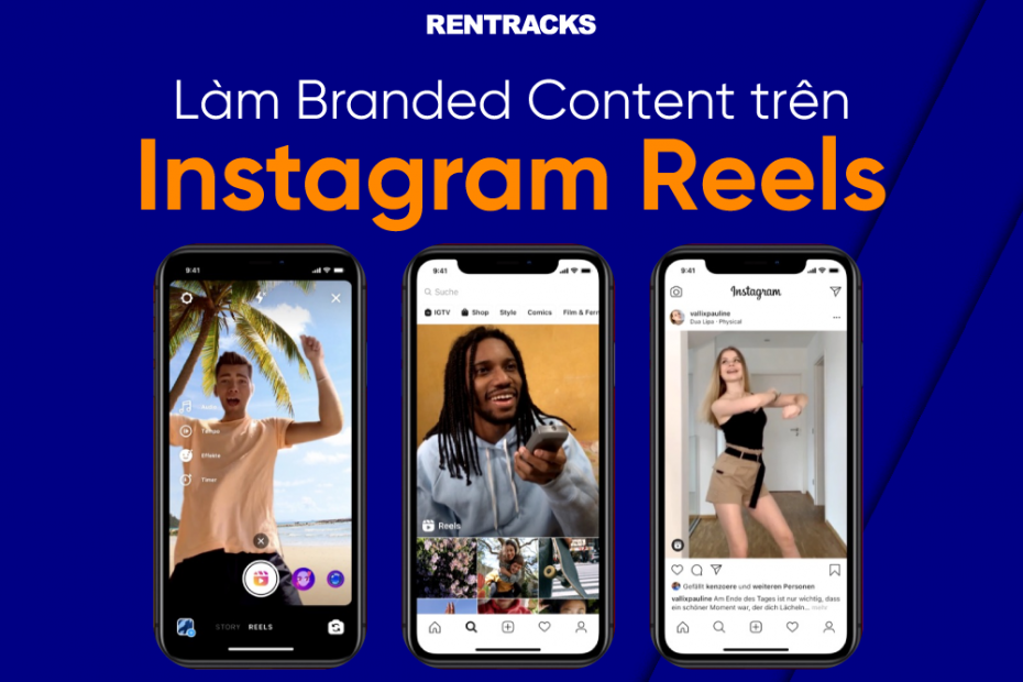 Làm Branded Content trên Instagram Reels áp đảo TikTok - Rentracks Vietnam